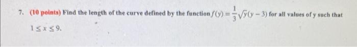 Solved 7. (10 points) Find the length of the curve defined | Chegg.com