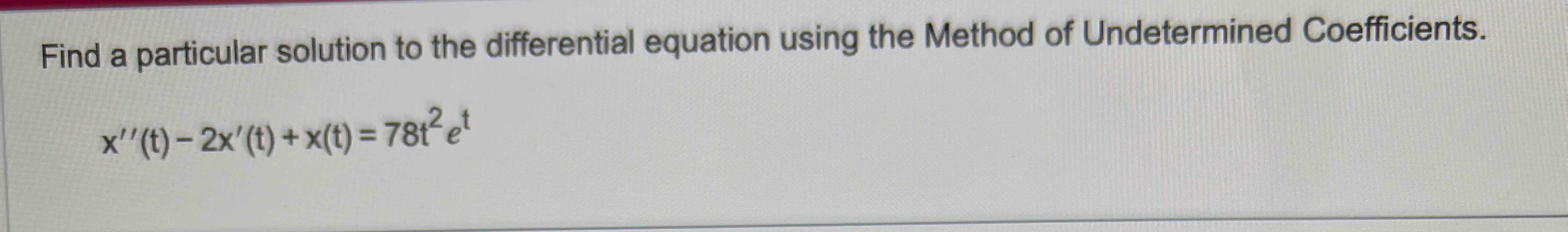 Solved Find a particular solution to the differential | Chegg.com