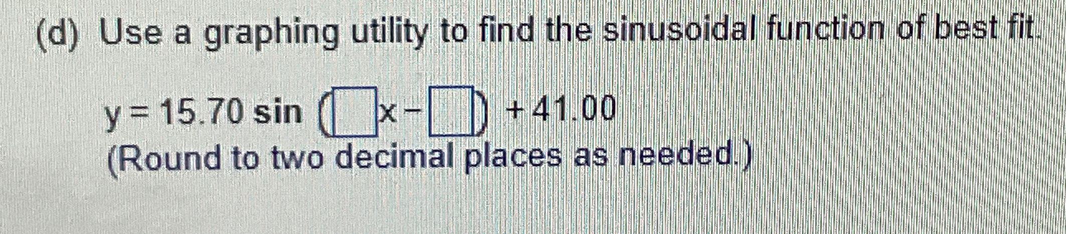 Solved (d) ﻿Use a graphing utility to find the sinusoidal | Chegg.com