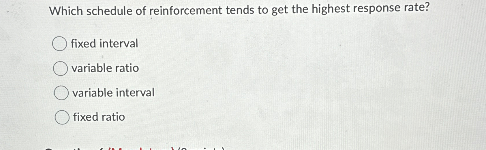 Solved Which schedule of reinforcement tends to get the | Chegg.com
