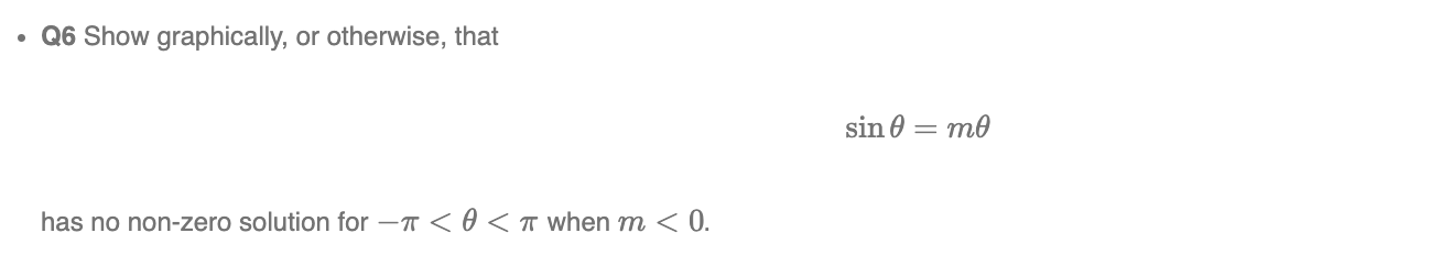 Solved Q6 ﻿Show graphically, or otherwise, thatsinθ=mθhas no | Chegg.com