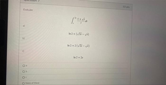 Solved Evaluate a) ∫e2et1+tdt b) ln2+(2e−e) ln2+2(2e−c) | Chegg.com