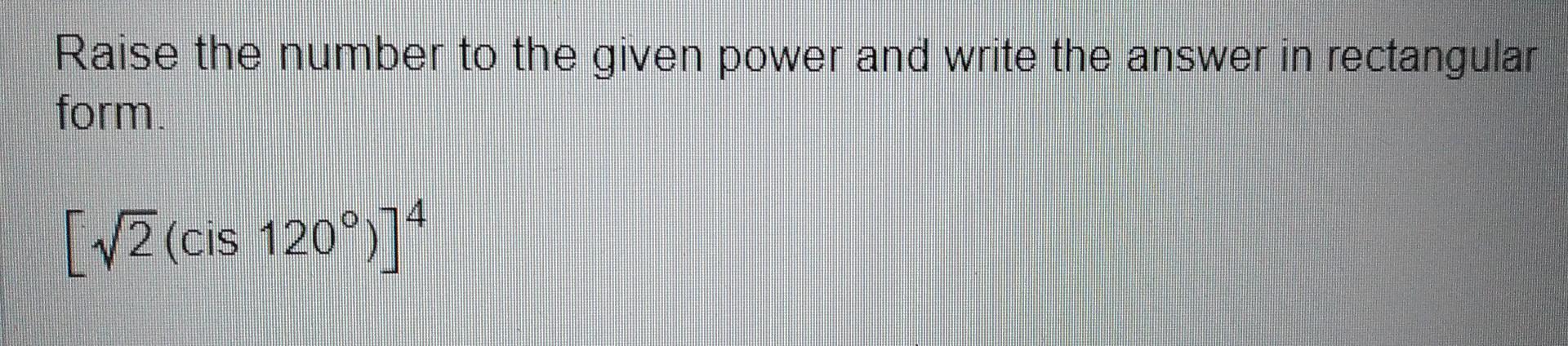 Solved Raise the number to the given power and write the | Chegg.com