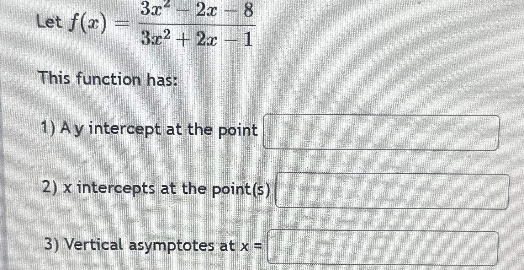 Solved Let f(x)=3x2-2x-83x2+2x-1This function has:A y | Chegg.com