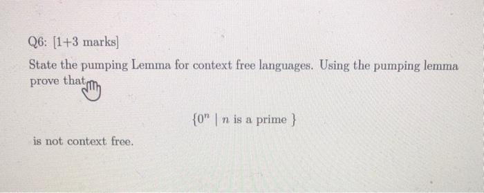 Solved Q6: [1+3 marks) State the pumping Lemma for context | Chegg.com
