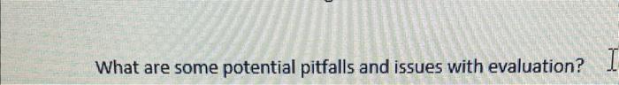 What are some potential pitfalls and issues with | Chegg.com