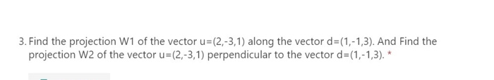 Solved 3. Find the projection W1 of the vector u=(2,-3,1) | Chegg.com