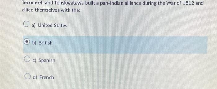 Tecumseh and Tenskwatawa built a pan-Indian alliance | Chegg.com