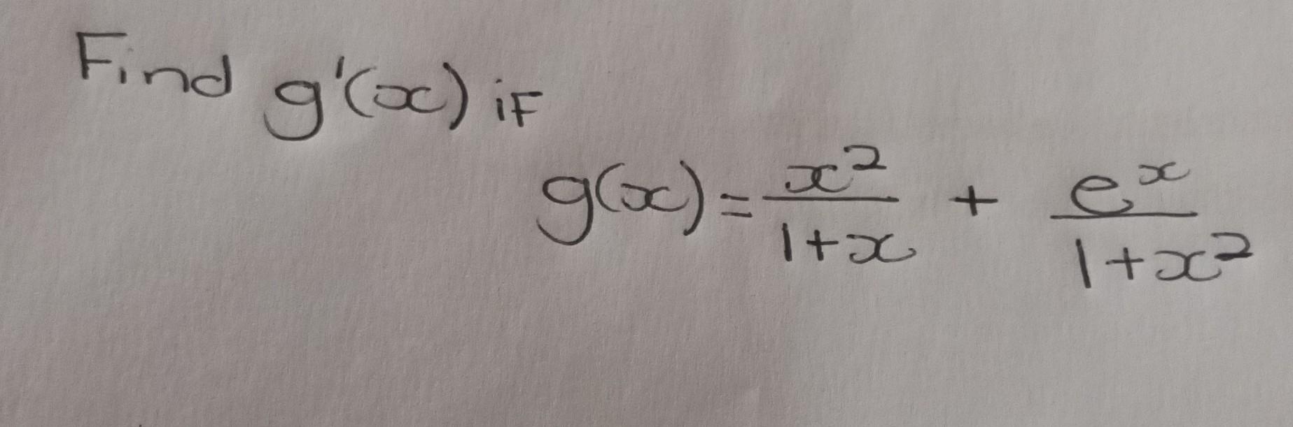 Solved Find g′(x) if g(x)=1+xx2+1+x2ex | Chegg.com