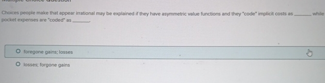 Solved Choices people make that appear irrational may be | Chegg.com