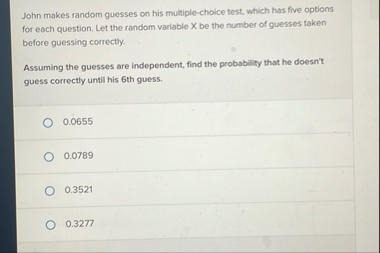 Solved John makes random guesses on his multiple-choice | Chegg.com