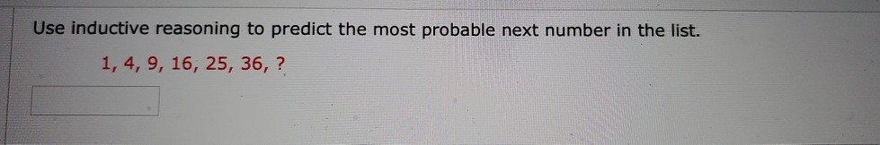 Solved Use inductive reasoning to predict the most probable | Chegg.com
