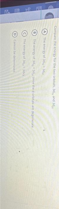 Solved Compare the energy for the two orbitals, 3dxy and | Chegg.com