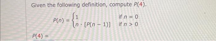 Solved Given the following definition, compute P(4). | Chegg.com