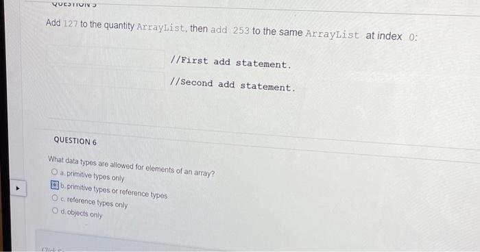 Solved Add 127 to the quantity Arraylist, then add 253 to | Chegg.com