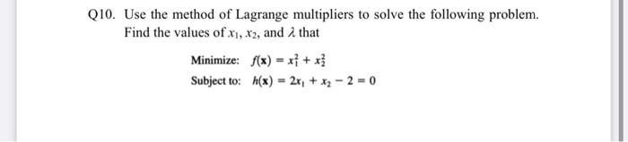 Solved 10. Use the method of Lagrange multipliers to solve | Chegg.com