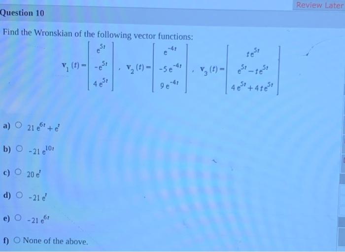 Solved Question 9 Find the Wronskian of the following vector | Chegg.com