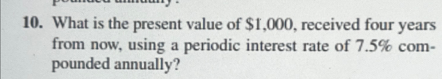 Solved What is the present value of $1,000, ﻿received four | Chegg.com