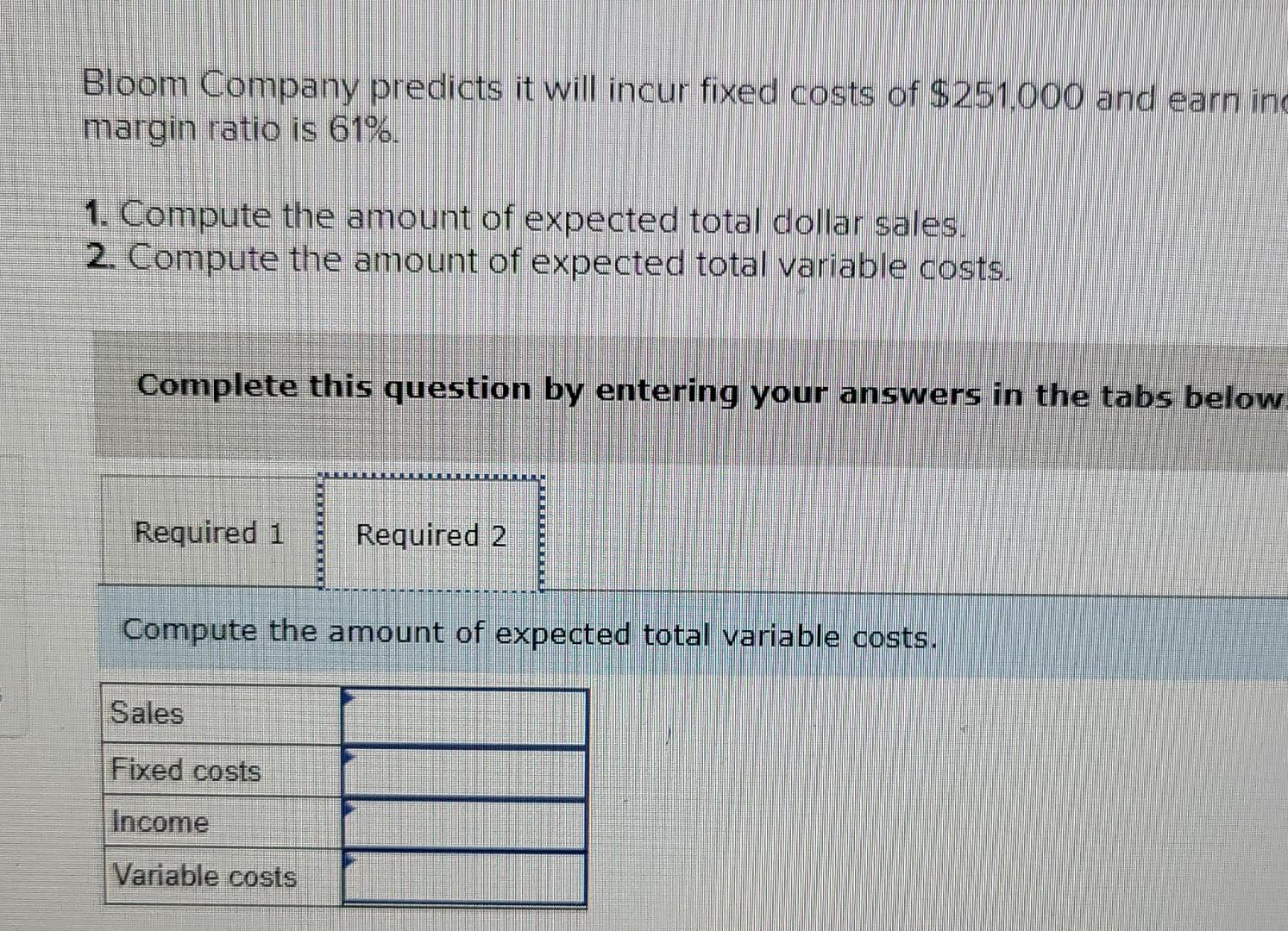 Solved Bloom Company predicts it will incur fixed costs of | Chegg.com