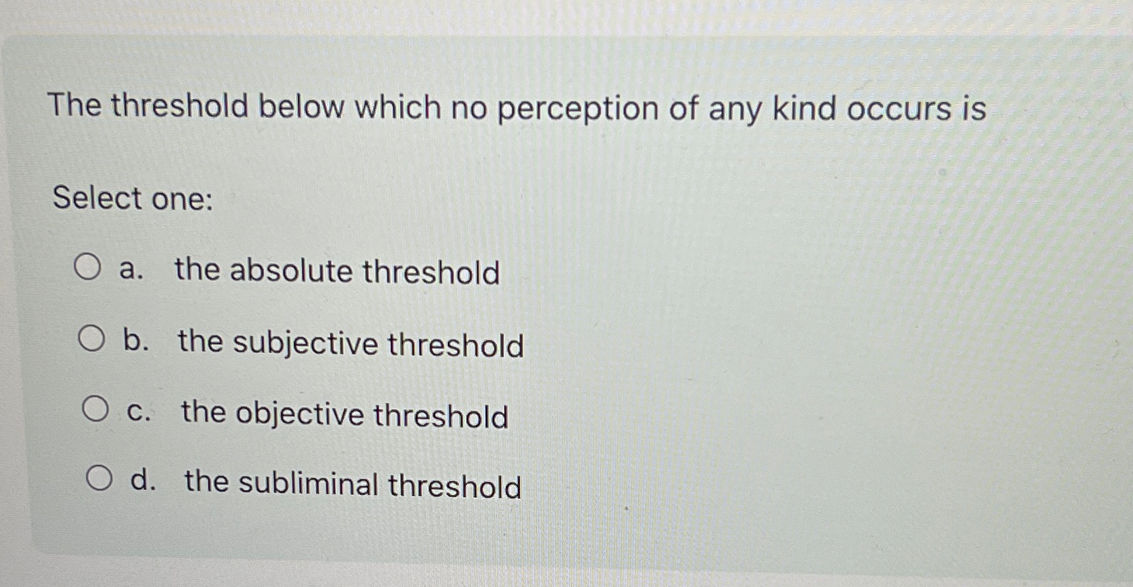 Solved The threshold below which no perception of any kind | Chegg.com
