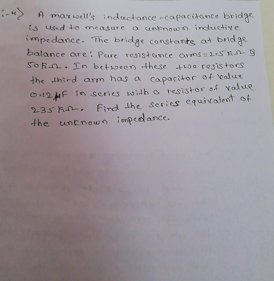 Solved -4) A maxwell's inductance-capacitance bridge. is | Chegg.com