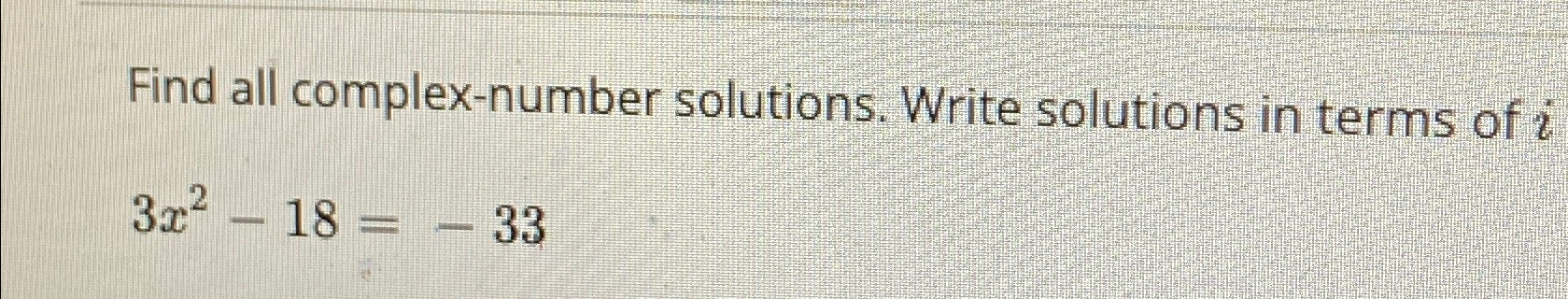 Solved Find all complex-number solutions. Write solutions in | Chegg.com