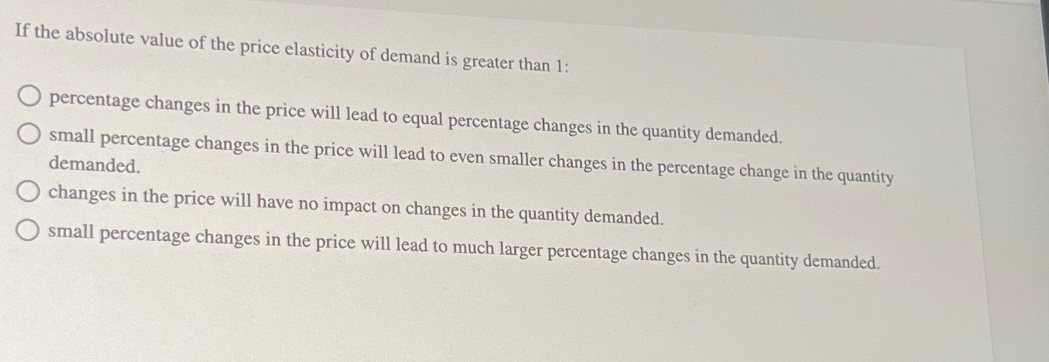 Solved If the absolute value of the price elasticity of | Chegg.com