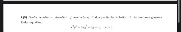 Solved 06) (Euler equations, Variation of parameters) Find a | Chegg.com
