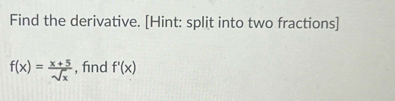 Solved Find the derivative. [Hint: split into two | Chegg.com