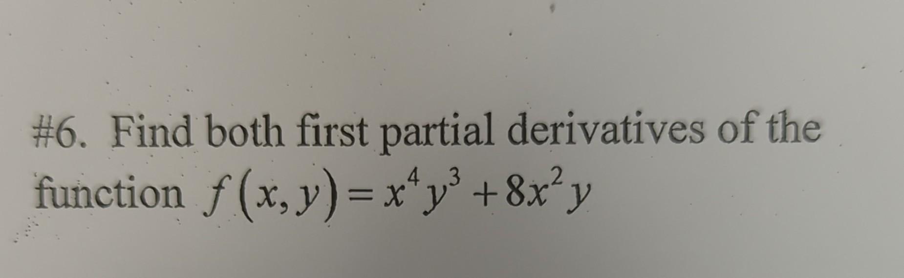 Solved \#6. Find both first partial derivatives of the | Chegg.com
