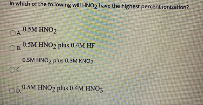 Solved In which of the following will HNO2 have the highest | Chegg.com