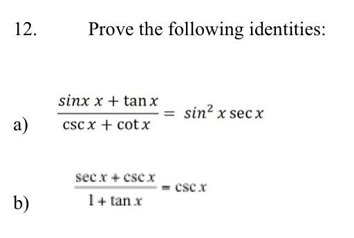 Solved 12. Prove the following identities: sinx x + tan x | Chegg.com