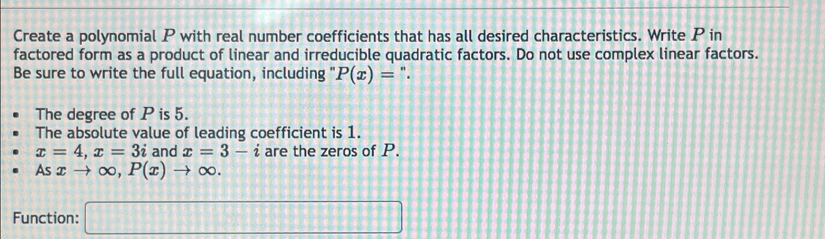 Solved Create a polynomial P ﻿with real number coefficients | Chegg.com