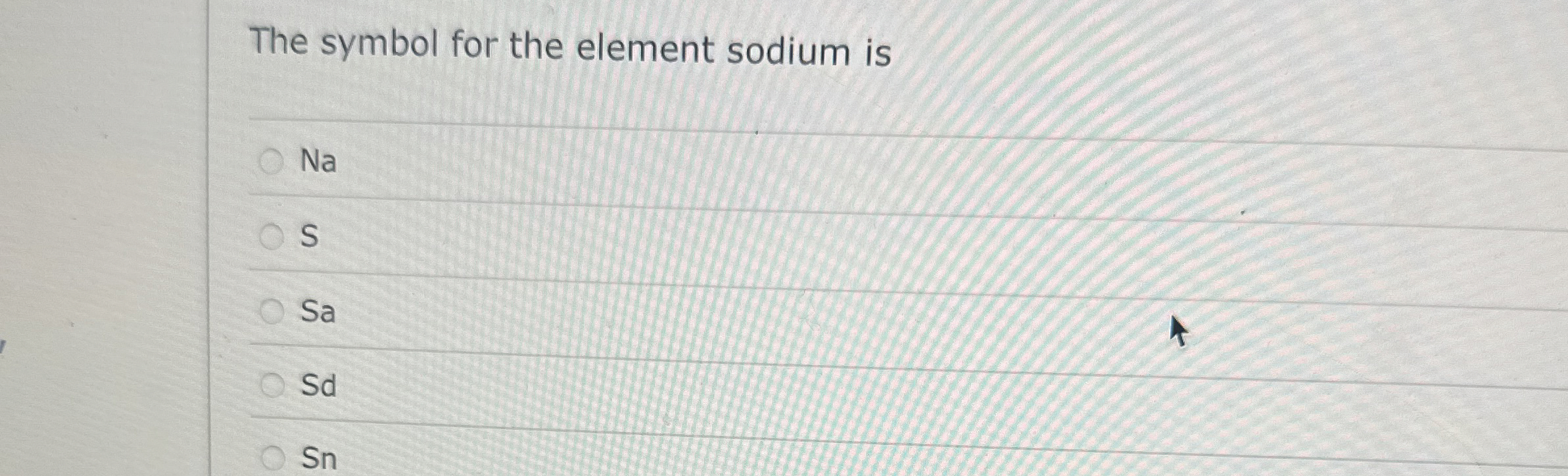 Solved The symbol for the element sodium isNaSSaSdSn | Chegg.com