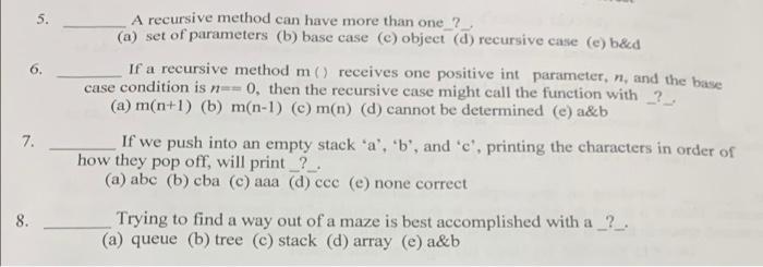 Solved 5. 6. A recursive method can have more than one (a) | Chegg.com