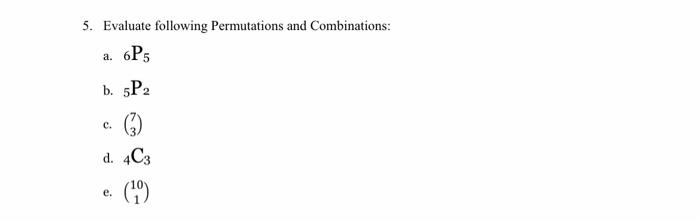 Solved 5. Evaluate following Permutations and Combinations: | Chegg.com