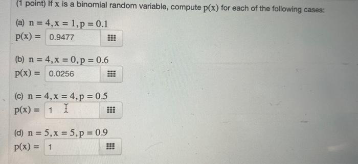 Solved (1 point) If x is a binomial random variable, compute | Chegg.com
