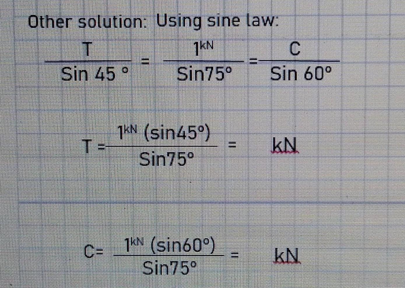 Solved Other solution: Using sine law: T 1kN C Sin 450 | Chegg.com