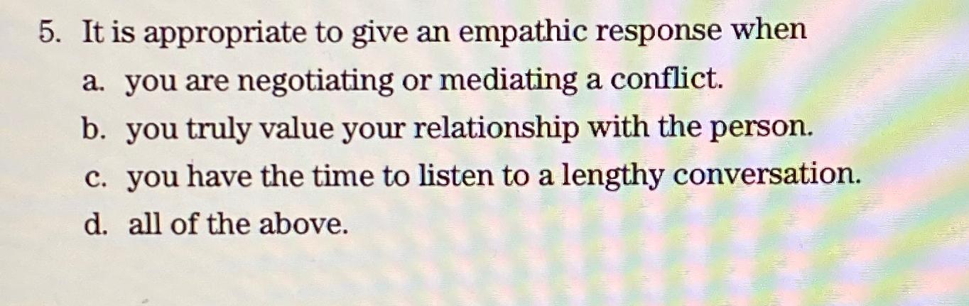 Solved It is appropriate to give an empathic response whena. | Chegg.com