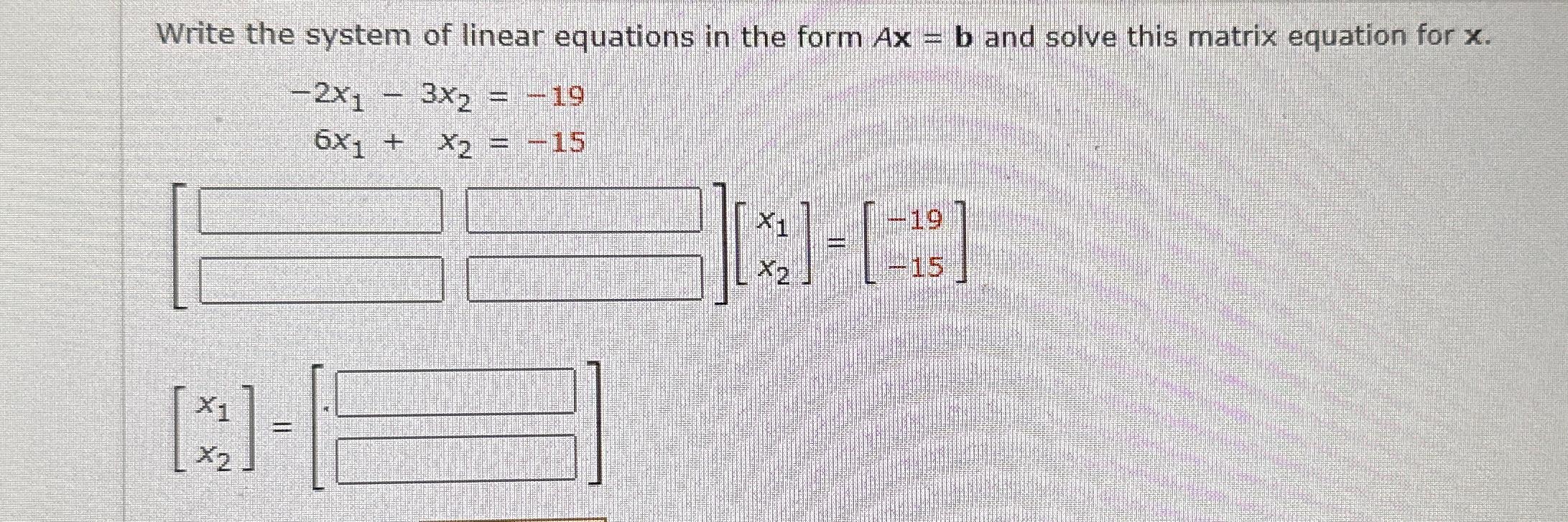 Solved Write the system of linear equations in the form Ax=b | Chegg.com