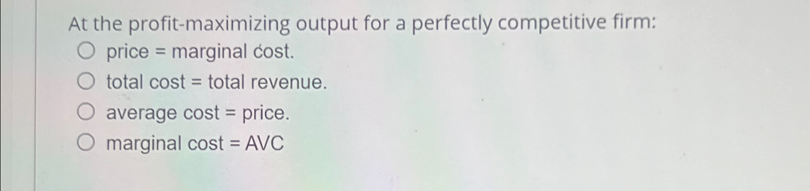 Solved At the profit-maximizing output for a perfectly | Chegg.com