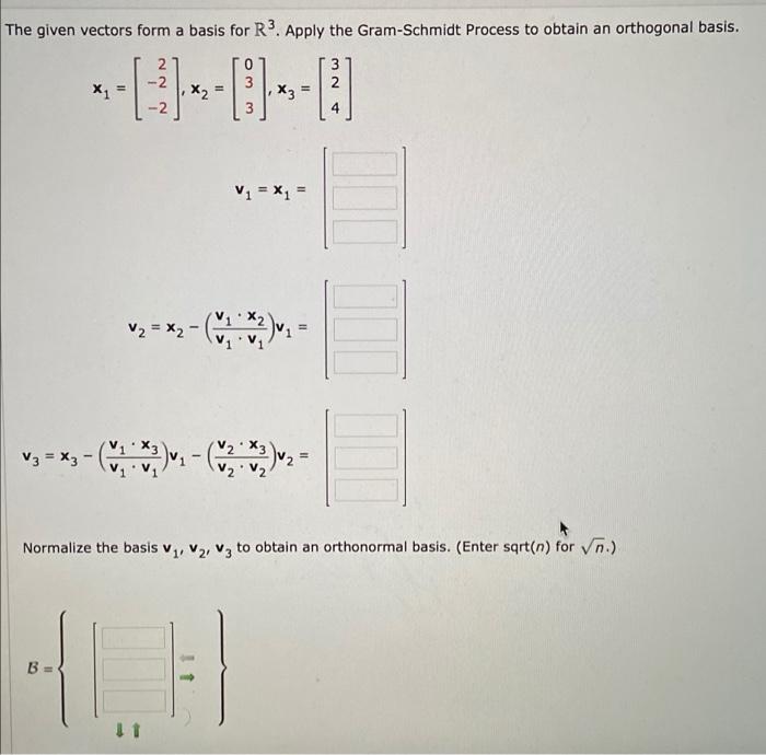 Solved The given vectors form a basis for R3. Apply the | Chegg.com