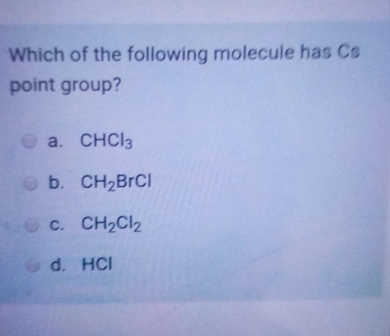 Solved Which of the following molecule has Cs point group? | Chegg.com