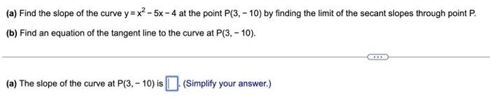 Solved (a) Find the slope of the curve y=x2−5x−4 at the | Chegg.com