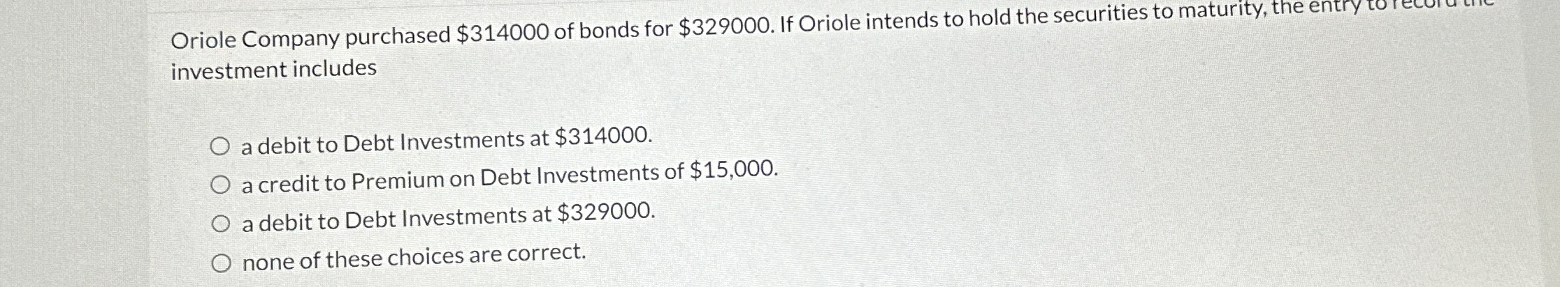 Solved Oriole Company purchased $314000 ﻿of bonds for | Chegg.com