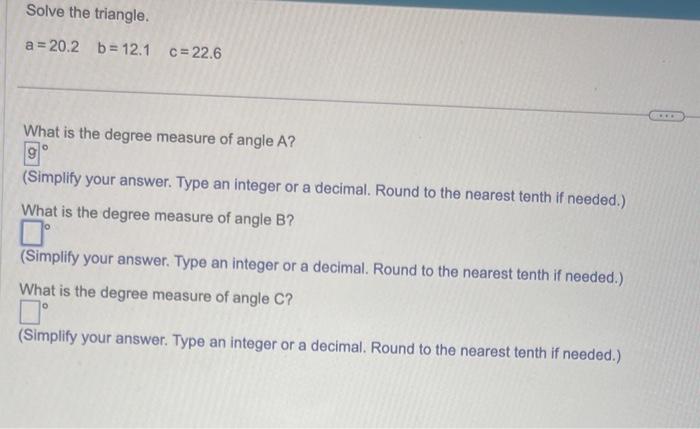 Solved Solve the triangle. a=20.2b=12.1c=22.6 What is the | Chegg.com