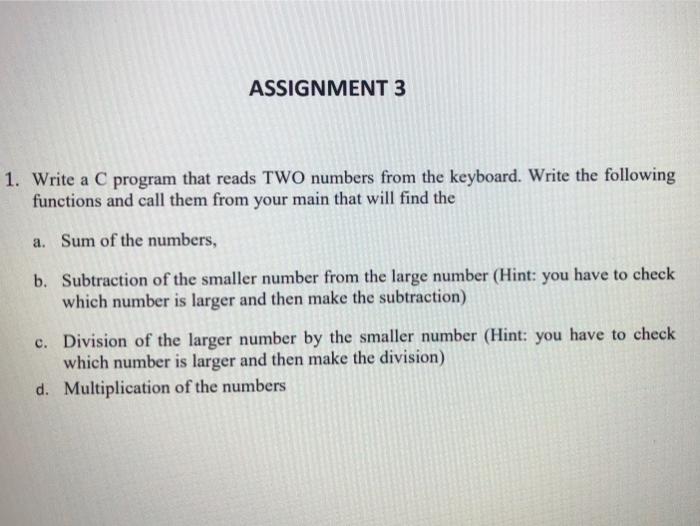Solved ASSIGNMENT 3 1. Write a C program that reads TWO | Chegg.com