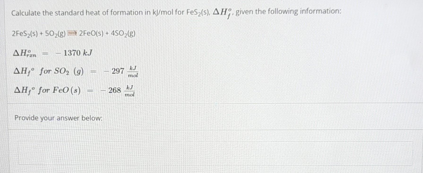Solved 2FeS2( s)+5O2( g)→2FeO(s)+4SO2( g)ΔHrxno=−1370 kJΔHfo | Chegg.com