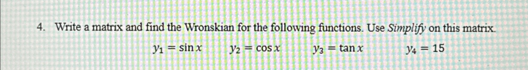 Solved Write a matrix and find the Wronskian for the | Chegg.com
