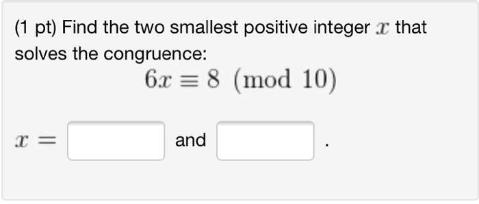 Solved (1 pt) Find the two smallest positive integer x that | Chegg.com